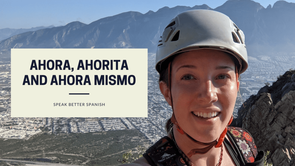 The Best Ways To Say Now In Spanish Speak Better Spanish The Best Ways To Say Now In Spanish Speak Better Spanish