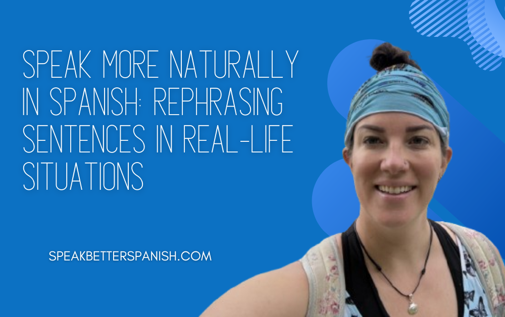 Rephrasing Sentences in Spanish: Speak More Naturally