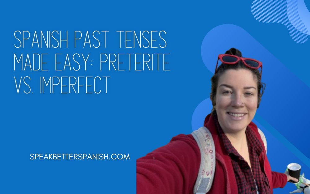 Preterite vs Imperfect in Spanish: The Ultimate Guide - Speak Better ... Preterite vs Imperfect in Spanish: The Ultimate Guide - Speak Better ...