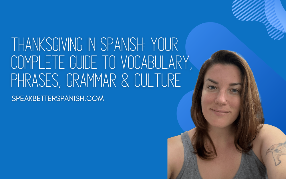 Thanksgiving in Spanish: Vocabulary, Phrases & Grammar