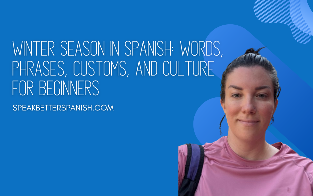 Winter Season in Spanish: Words, Phrases & Customs