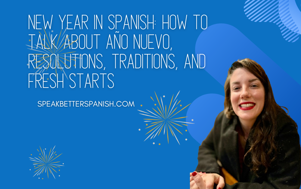 New Year in Spanish: Vocabulary, Grammar & Examples