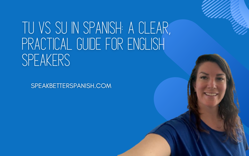 Difference Between Tu and Su in Spanish Explained Clearly